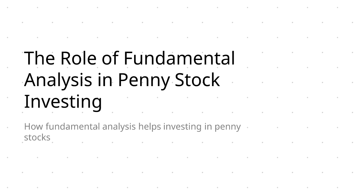 The Role of Fundamental Analysis in Penny Stock Investing